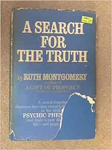 Amazon.com: A Search for the Truth: Ruth Montgomery: Books