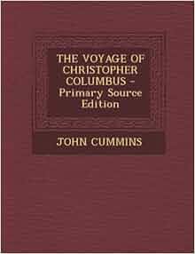 THE VOYAGE OF CHRISTOPHER COLUMBUS - Primary Source Edition: JOHN ...