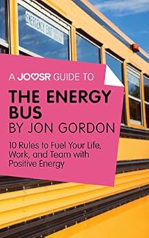 Amazon.com: A Joosr Guide to... The Energy Bus by Jon Gordon: 10 Rules ...