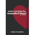 Understanding the Wounded Heart: Warner, Marcus: 9781942574514: Amazon ...