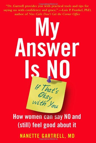 My Answer is No . . . If That's Okay with You: How Women Can Say No and ...