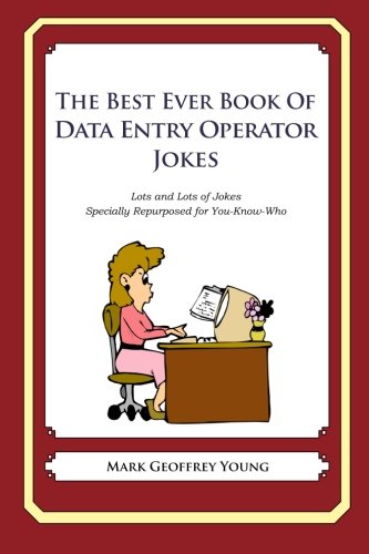 The Best Ever Book of Data Entry Operator Jokes: Lots and Lots of Jokes ...