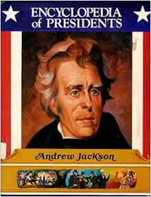 Andrew Jackson (Encyclopedia of Presidents): Unknown: 9780516413877 ...