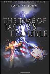 The Time Of Jacob S Trouble The Tribulation Of The Offspring Of Jacob
