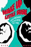 Wake Up Little Susie: Single Pregnancy and Race Before Roe v. Wade ...