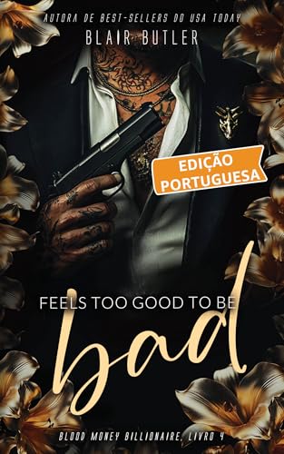 Feels Too Good To Be Bad, Livro 4 de uma série completa, um romance ...