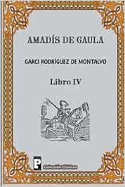 Amadis de Gaula (Libro 4): Volume 4: Amazon.es: Rodriguez de Montalvo, Garci: Libros