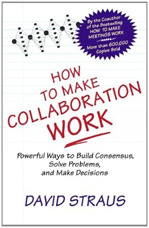 Amazon.com: How to Make Collaboration Work: Powerful Ways to Build ...