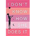 I Don't Know How She Does It: The Life of Kate Reddy, Working Mother ...