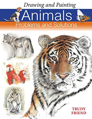 Drawing and Painting Animals: Problems and Solutions: Friend, Trudy ...