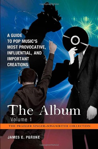 The Album [4 volumes]: A Guide to Pop Music's Most Provocative ...
