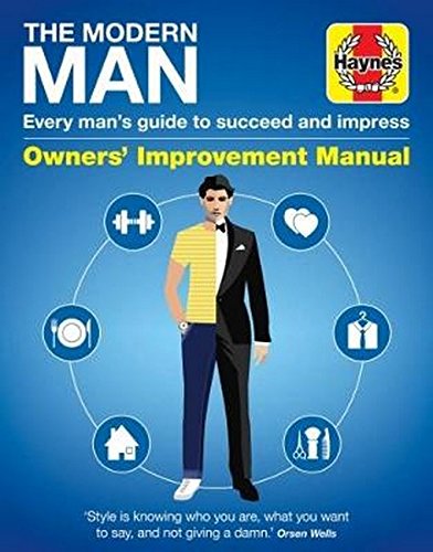 The Modern Man: Every man's guide to succeeding in style (Haynes ...