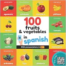 100 fruits and vegetables in spanish: Bilingual picture book for kids ...