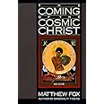 The Coming of the Cosmic Christ: The Healing of Mother Earth and the ...