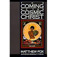 The Coming of the Cosmic Christ: The Healing of Mother Earth and the ...