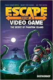 Escape from a Video Game (Book 1): The Secret of Phantom Island : Brady ...
