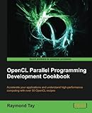 OpenCL Programming Guide: Aaftab Munshi, Benedict Gaster, Timothy G. Mattson, James Fung, Dan ...