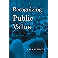 Recognizing Public Value: Moore, Mark H.: 9780674066953: Amazon.com: Books