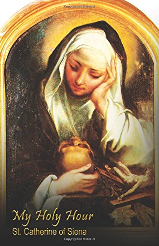 My Holy Hour - St. Catherine of Siena: A Devotional Prayer Journal ...