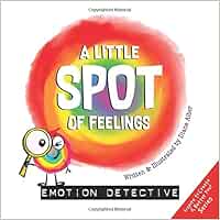 A Little SPOT of Feelings: Emotion Detective: Alber, Diane ...
