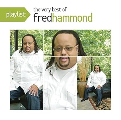 - Playlist: The Very Best of Fred Hammond Original recording remastered ...