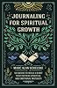 Journaling for Spiritual Growth: Six Weeks to Build a Habit that ...