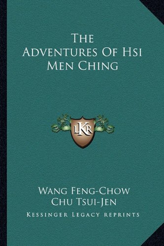 The Adventures Of Hsi Men Ching: Feng-Chow, Wang, Tsui-Jen, Chu ...