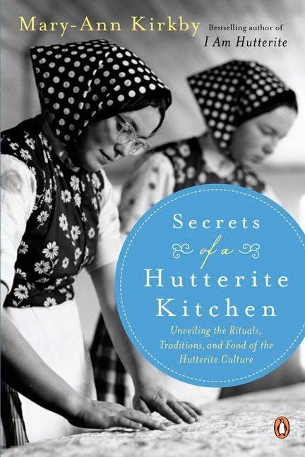 Secrets of a Hutterite Kitchen: Unveiling The Rituals Traditions And ...