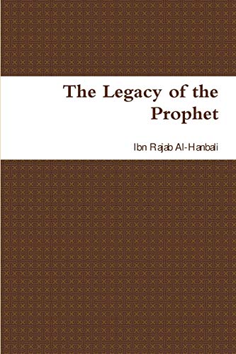 The Legacy of the Prophet: Al-Hanbali, Ibn Rajab, Ibn Kathir ...
