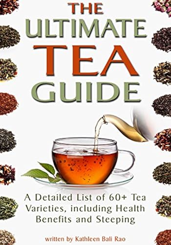 The Ultimate Tea Guide: A Detailed List of 60+ Tea Varieties, including ...