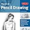 The Art of Pencil Drawing: Learn how to draw realistic subjects with ...