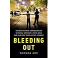 Bleeding Out: The Devastating Consequences of Urban Violence-and a Bold ...