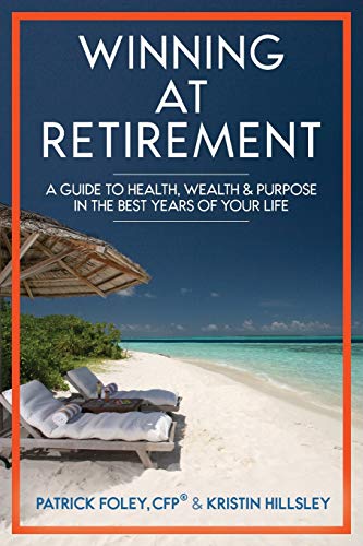 Winning at Retirement: A Guide to Health, Wealth & Purpose in the Best ...