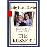 Big Russ & Me: Father & Son: Lessons of Life: Tim Russert, Luke Russert ...