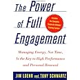 The Power of Full Engagement: Managing Energy, Not Time, Is the Key to High Performance and ...