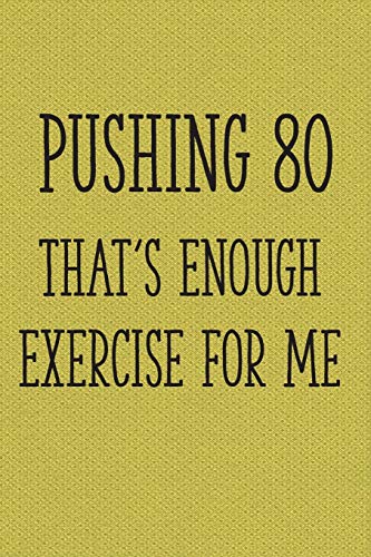 Pushing 80 That's Enough Exercise for Me: Funny 80th Gag Gifts for Men ...