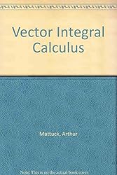 Vector Integral Calculus by Arthur Mattuck | LibraryThing