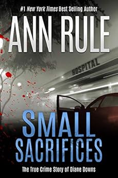 Amazon.com: Small Sacrifices eBook: Ann Rule: Kindle Store
