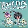 Have Fun, Molly Lou Melon: Patty Lovell, David Catrow: 9780399254062 ...