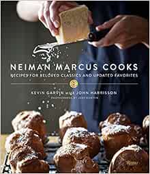 Neiman Marcus Cooks: Recipes for Beloved Classics and Updated Favorites ...