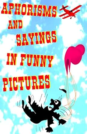 APHORISMS AND SAYINGS IN FUNNY PICTURES: Aphorisms and sayings in ...