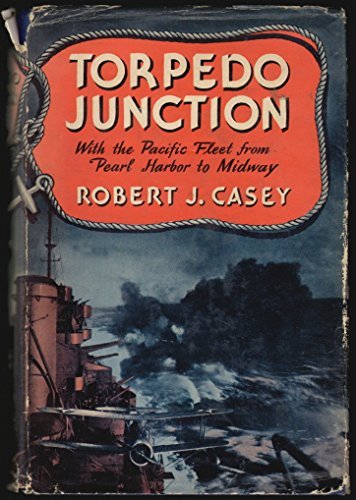 Torpedo junction;: With the Pacific fleet from Pearl Harbor to Midway ...