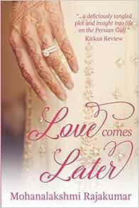 Amazon.com: Love Comes Later (9780615916835): Mohanalakshmi Rajakumar: Books