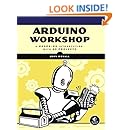 Arduino Workshop: A Hands-On Introduction with 65 Projects: John Boxall ...
