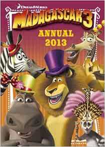 Madagascar 3: Annual 2013: Dreamworks Animation: 9780857511348: Amazon ...