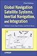 Principles of GNSS, Inertial, and Multisensor Integrated Navigation Systems, Second Edition ...
