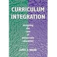 Curriculum Integration: Designing the Core of Democratic Education ...