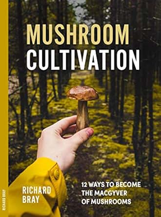Mushroom Cultivation: Become the MacGyver of Mushrooms - Easy Step-by ...