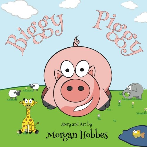 Biggy Piggy: Hobbes, Morgan: 9781530146703: Amazon.com: Books