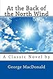 At the Back of the North Wind: MacDonald, George: 9781502300539: Amazon ...